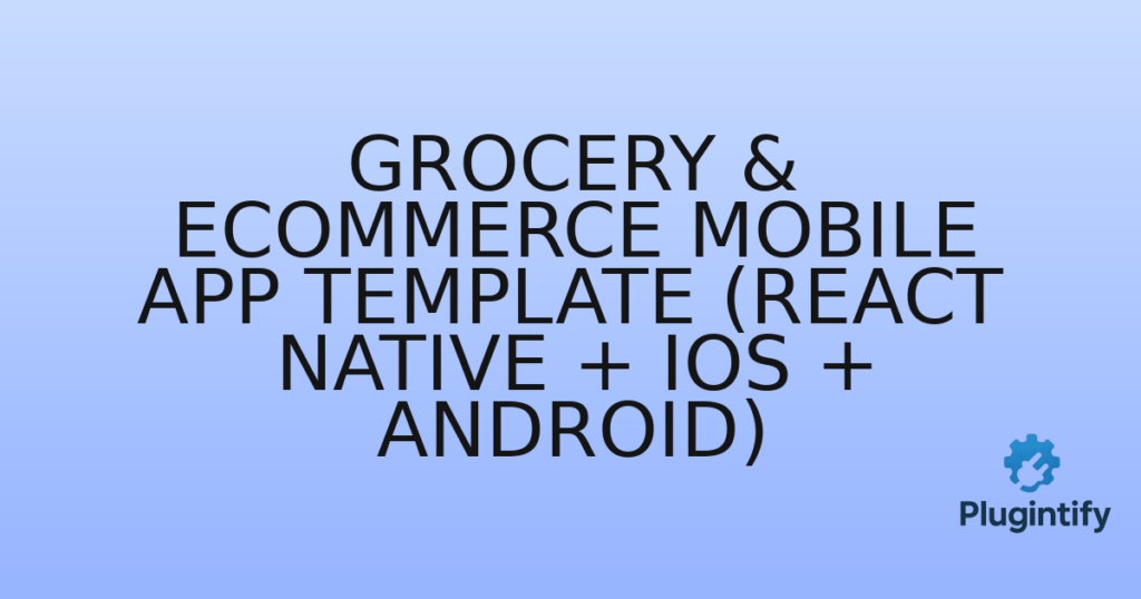 Grocery & eCommerce Mobile App Template (React Native + iOS + Android)