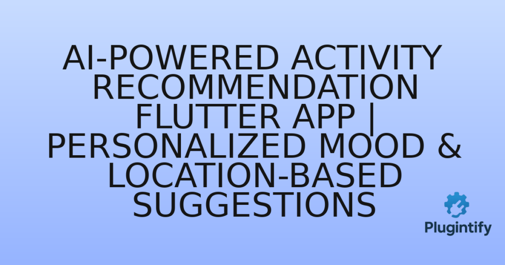 AI Activity Recommendation Flutter App for WordPress Devs | CodeCanyon