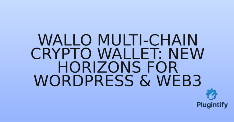 Wallo Multi-Chain Crypto Wallet: New Horizons for WordPress & Web3