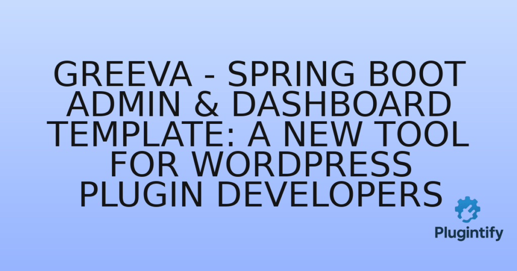 Greeva - Spring Boot Admin & Dashboard Template: A New Tool for ...