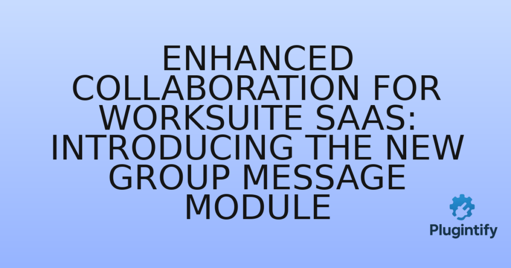 New Group Message Module for Worksuite SAAS | Boost Team Collaboration