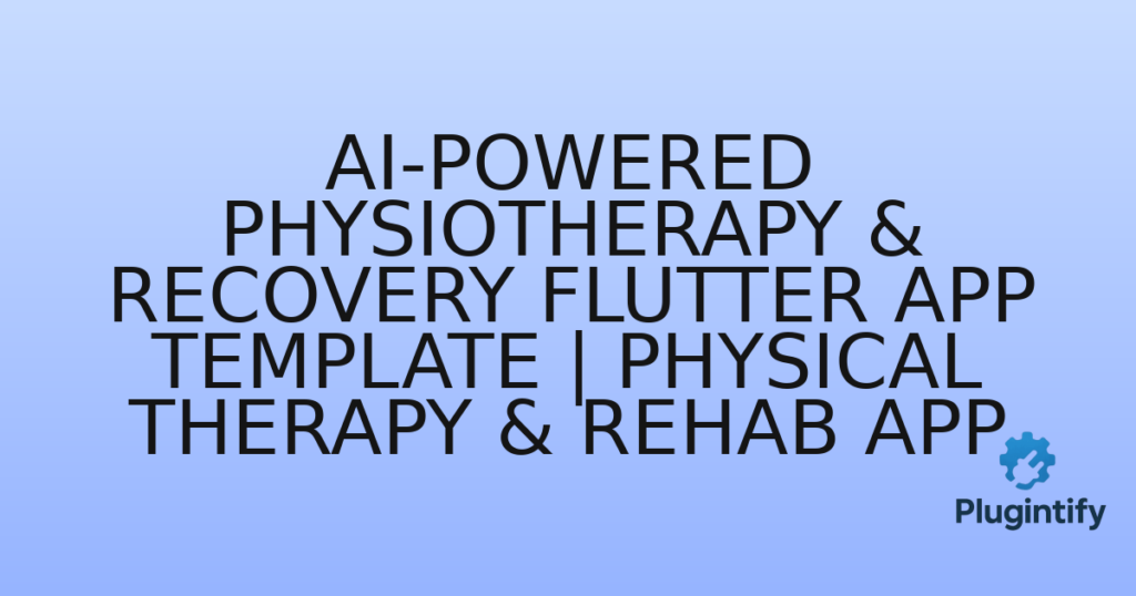 AI-Powered Physiotherapy Flutter App for WordPress Developers | Mobile ...