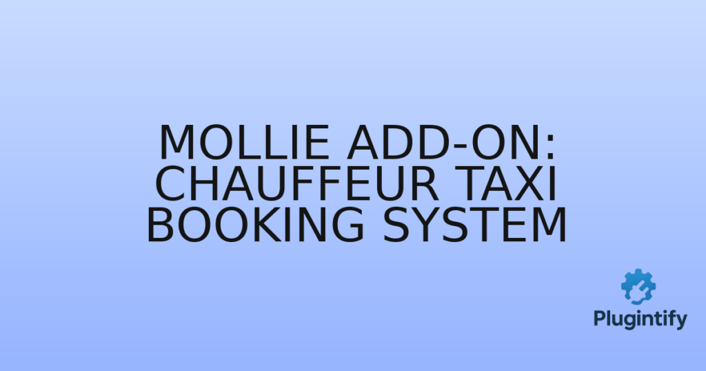 Mollie Add-on for Chauffeur Taxi Booking System: Seamless Payments