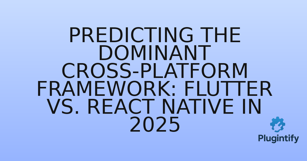 Flutter vs React Native 2025: Predicting Cross-Platform Dominance for ...