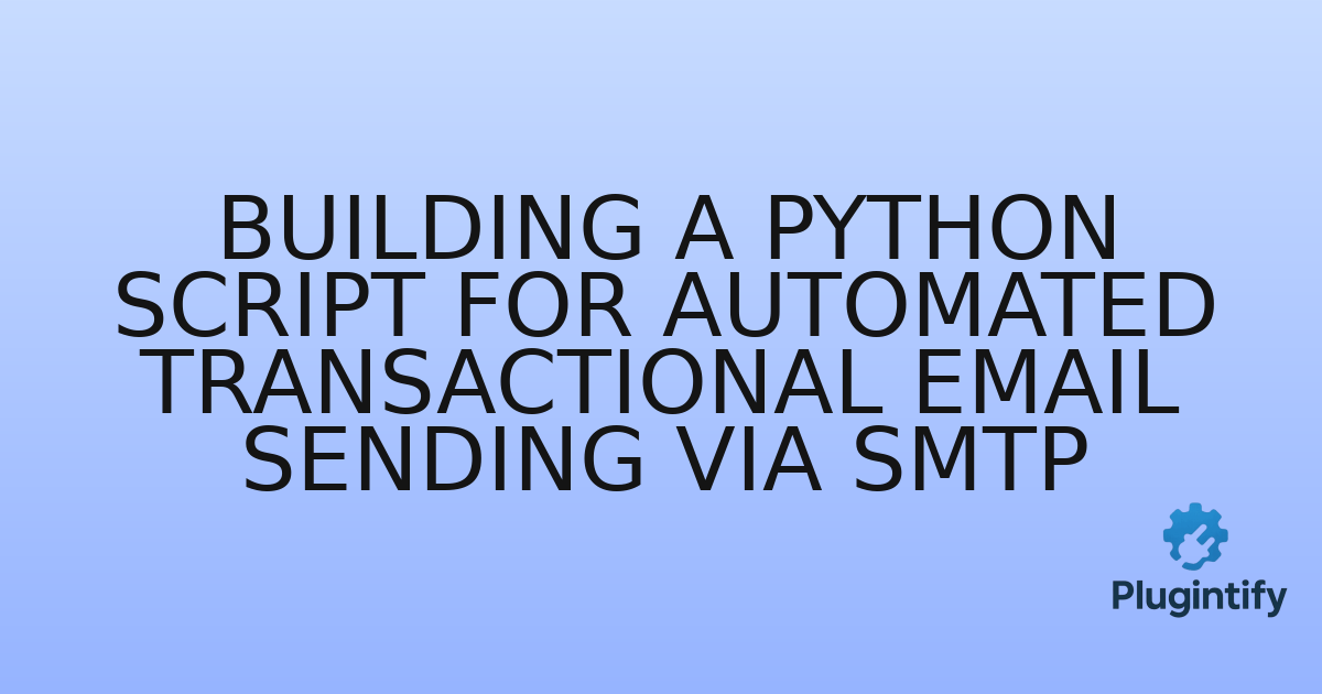 Python for WordPress: Automated Transactional Email Sending via SMTP