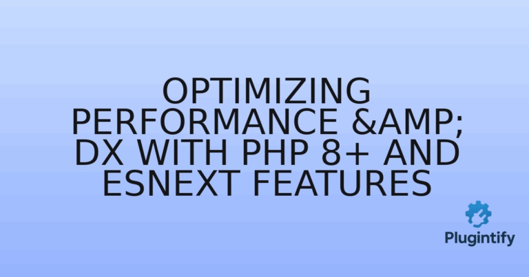 Optimizing Performance & DX with PHP 8+ and ESNext Features