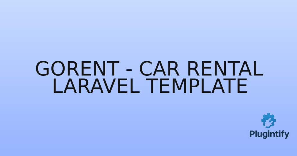 Gorent Laravel Template: Insights for WordPress Users & Plugin Developers