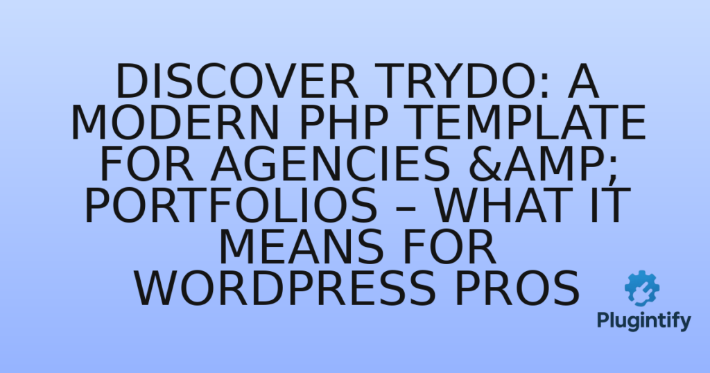 Trydo PHP Template for WordPress Users & Plugin Developers | Themeforest