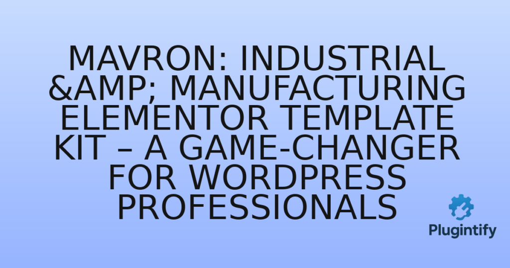 Mavron Elementor Kit: Industrial & Manufacturing Websites for WordPress