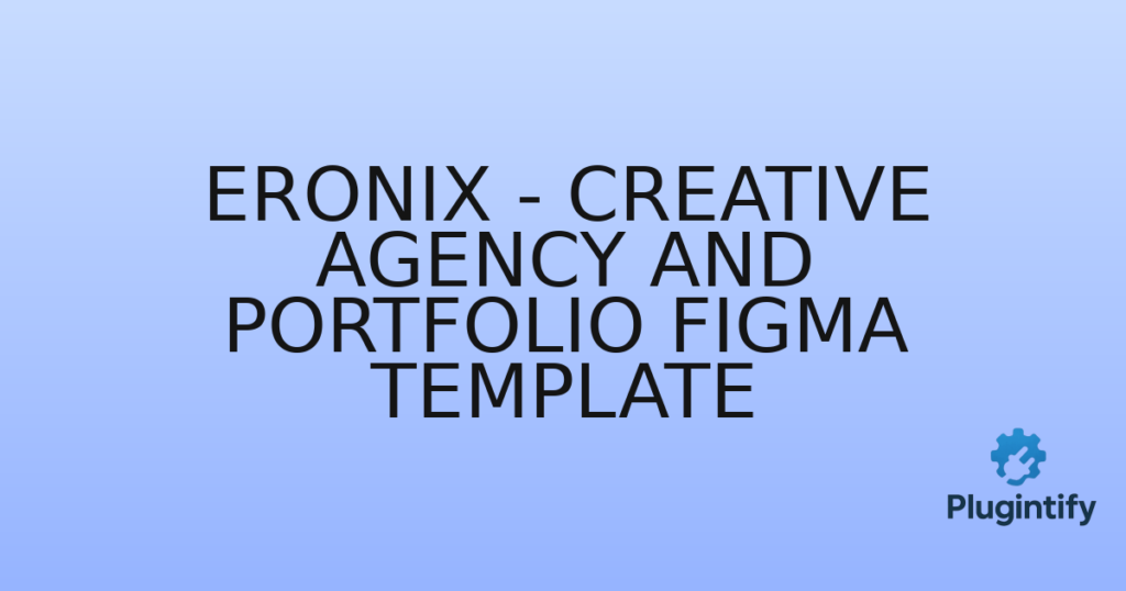 Eronix - Creative Agency and Portfolio Figma Template